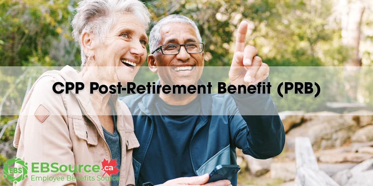 Cpp Post Retirement Benefit Prb Guide For Working Retirees