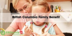 British Columbia Family Benefit: Guide to Payments and Eligibility