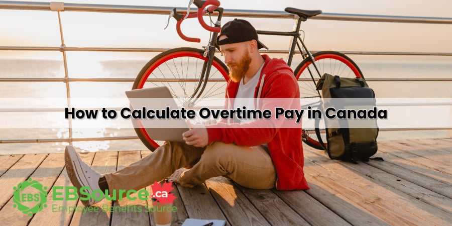 Overtime Pay in Canada: How It’s Calculated